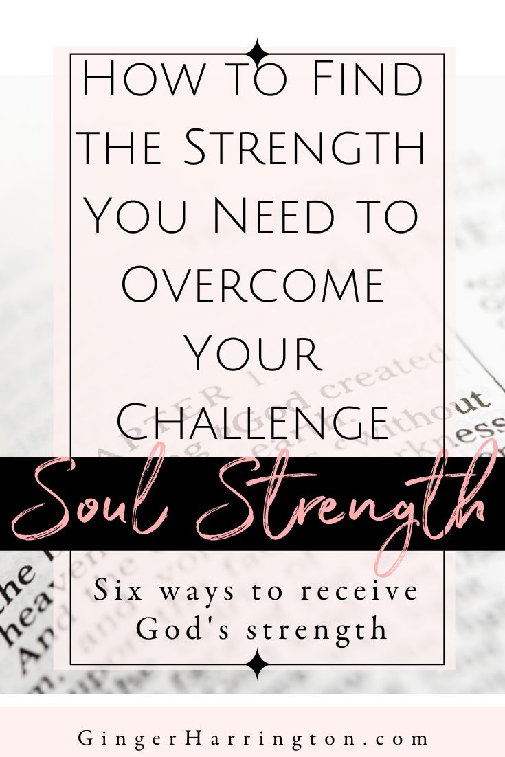 How to Find the Strength You Need to Overcome Your Challenge