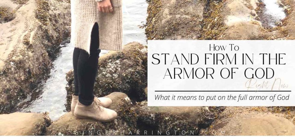 How to Stand Firm in the Armor of God Right Now | Ginger Harrington