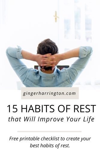 15 Habits of Rest that will Improve Your Life | Ginger Harrington